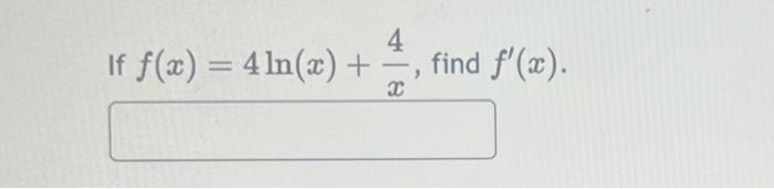 Solved f(x)=4ln(x)+x4 | Chegg.com