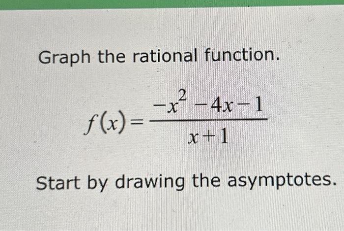 Solved Graph the rational function. f(x)=x+1−x2−4x−1 Start | Chegg.com