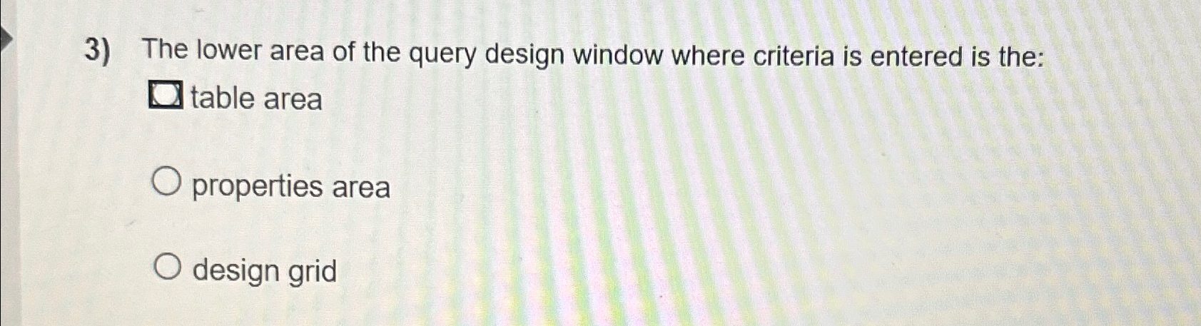 Solved The lower area of the query design window where | Chegg.com