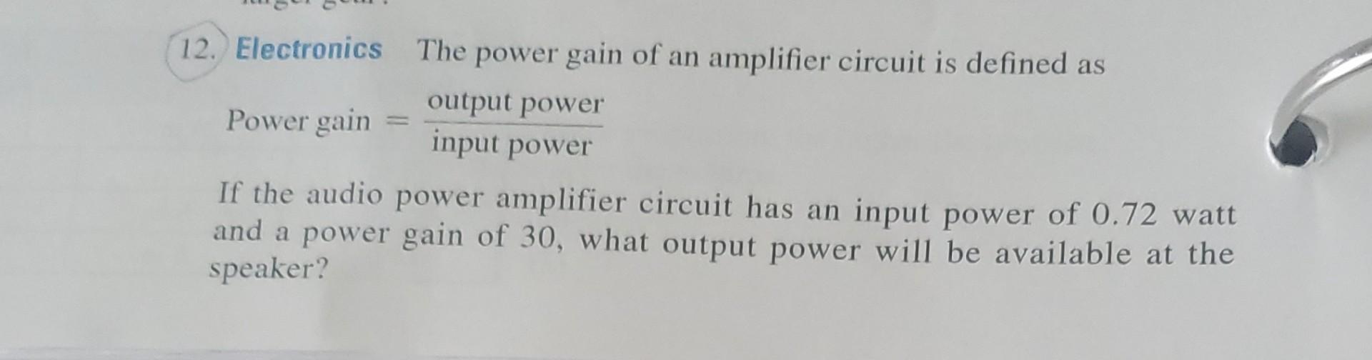 Solved 2. Electronics The power gain of an amplifier circuit | Chegg.com