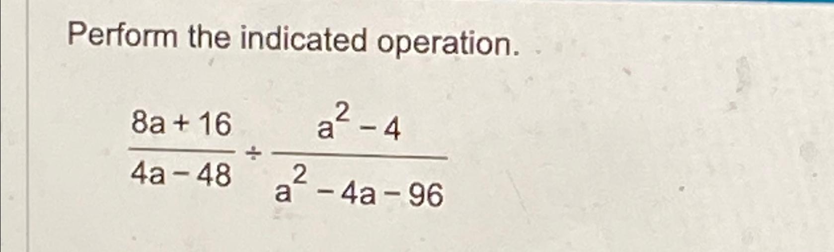 Solved Perform the indicated | Chegg.com