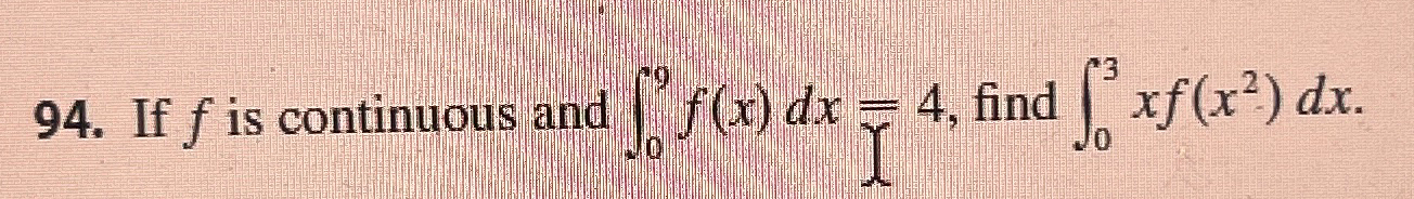 Solved If f ﻿is continuous and ∫09f(x)dx=4, ﻿find | Chegg.com