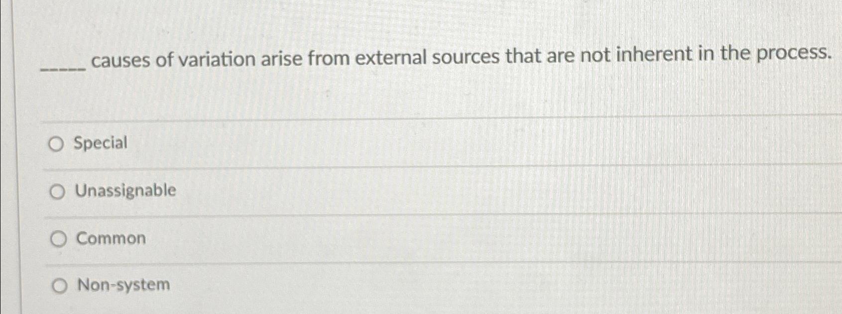 Solved causes of variation arise from external sources that | Chegg.com