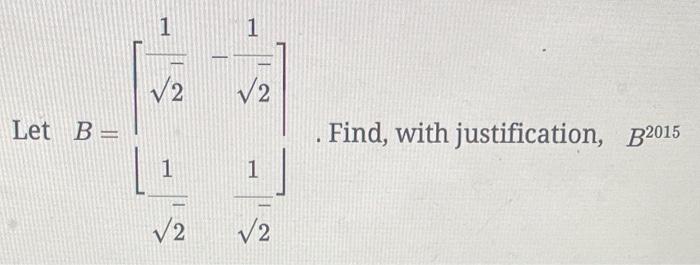 Solved Find, with justification, B2015 | Chegg.com