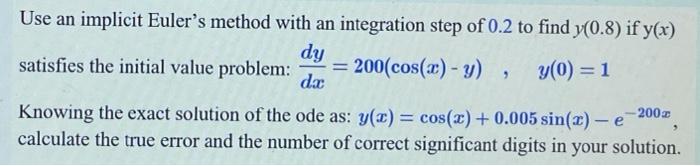 Solved Use an implicit Euler's method with an integration | Chegg.com