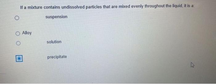 Solved If a mixture contains undissolved particles that are | Chegg.com