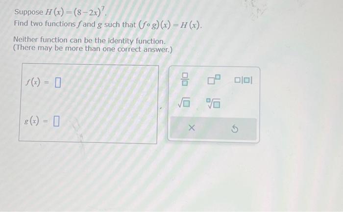 Solved Suppose H (x) = (8-2x)7. Find two functions fand g | Chegg.com