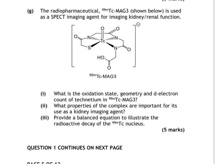 Solved (g) The radiopharmaceutical, 99m Tc-MAG3 (shown | Chegg.com