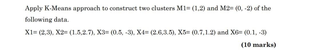 Solved Apply K-Means approach to construct two clusters | Chegg.com