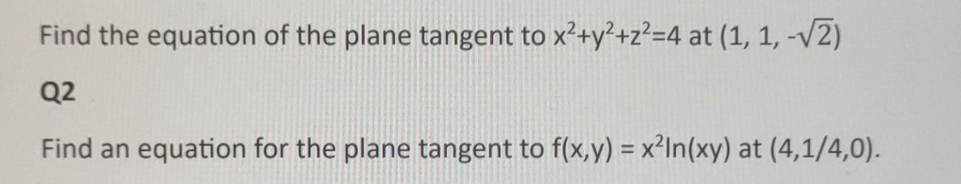 Solved Find the equation of the plane tangent to x2+y2+z2=4 | Chegg.com
