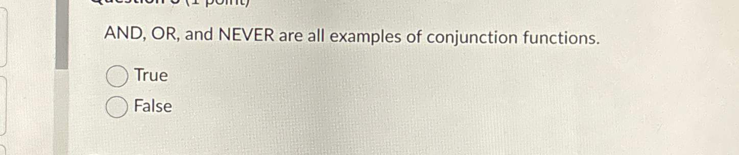 Solved AND, OR, and NEVER are all examples of conjunction | Chegg.com