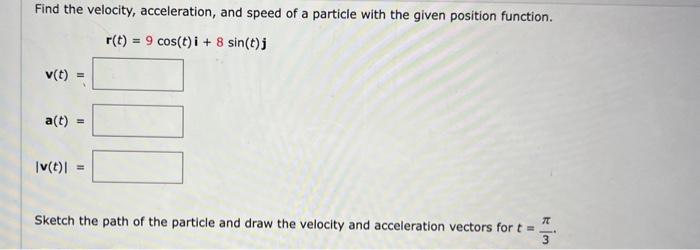 Solved Find the velocity, acceleration, and speed of a | Chegg.com