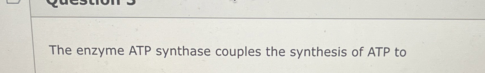 Solved The enzyme ATP synthase couples the synthesis of ATP | Chegg.com