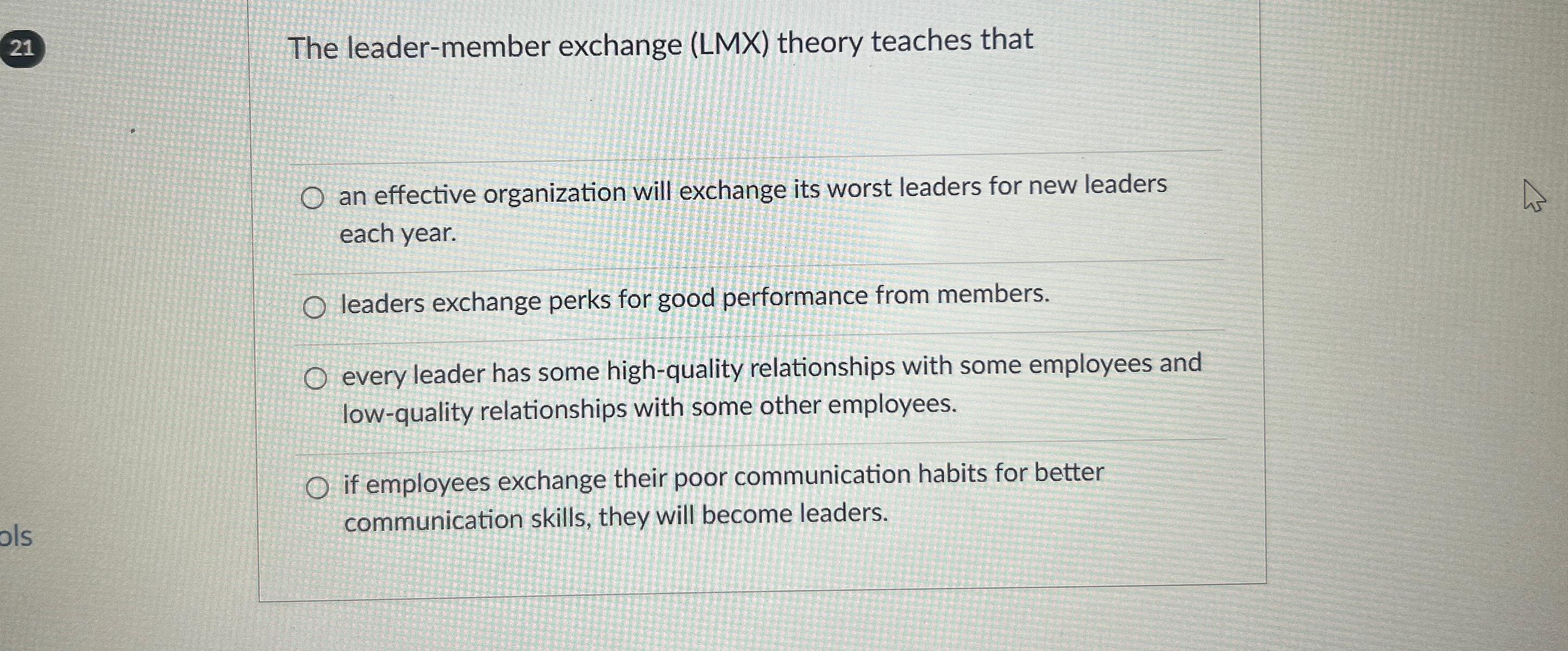 Solved 21The leader-member exchange (LMX) ﻿theory teaches | Chegg.com