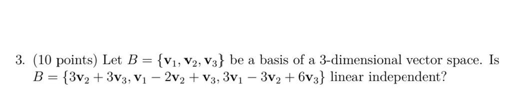 Solved 3. (10 points) Let B={v1,v2,v3} be a basis of a | Chegg.com