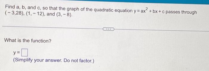 Solved Find a, b, and c, so that the graph of the quadratic | Chegg.com