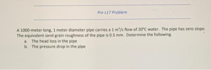 Solved Pre L17 Problem A 1000 meter long, 1 meter diameter | Chegg.com