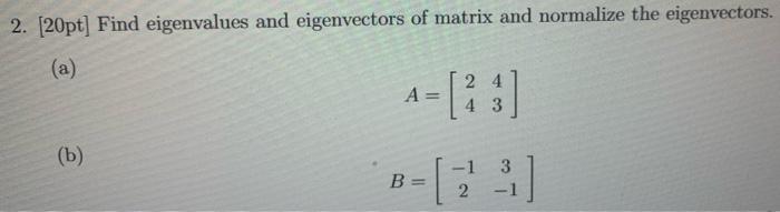Solved 2. [20pt] Find eigenvalues and eigenvectors of matrix | Chegg.com