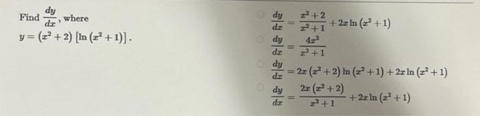 Solved Find dxdy, where y=(x2+2)[ln(x2+1)]. | Chegg.com