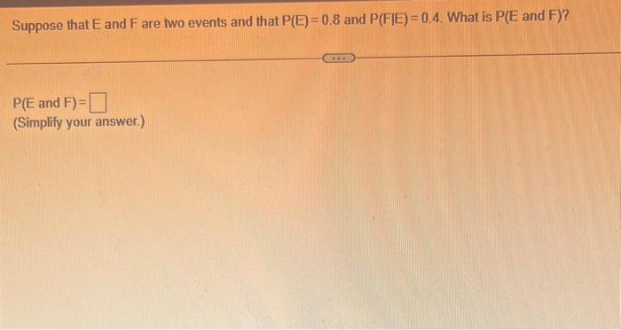 Solved Suppose that E and F are two events and that P(E)=0.8 | Chegg.com