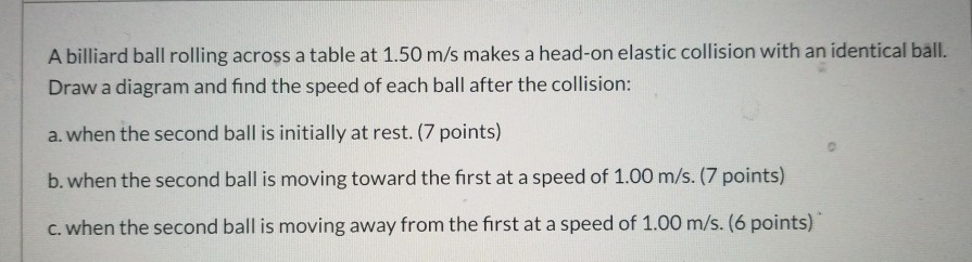 Solved A billiard ball rolling across a table at 1.50 m/s | Chegg.com