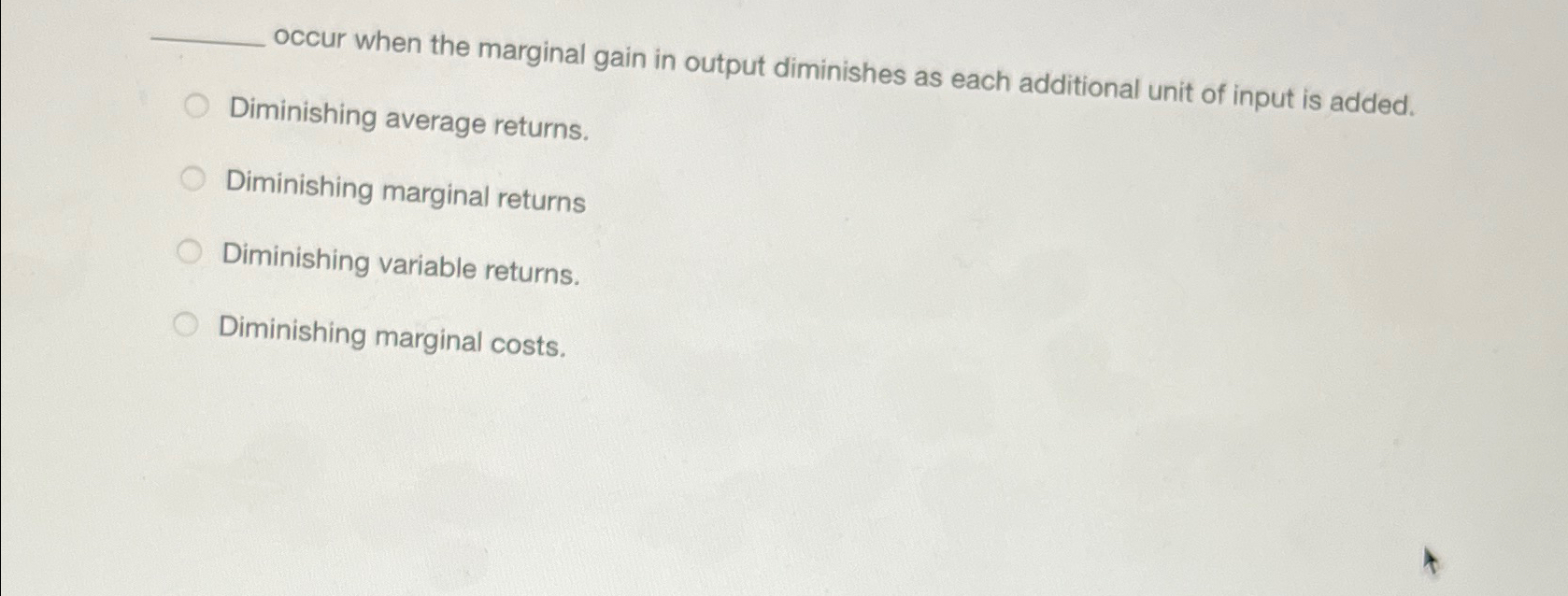 Solved occur when the marginal gain in output diminishes as | Chegg.com