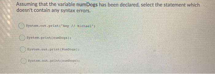 Solved Assuming that the variable numDogs has been declared, | Chegg.com
