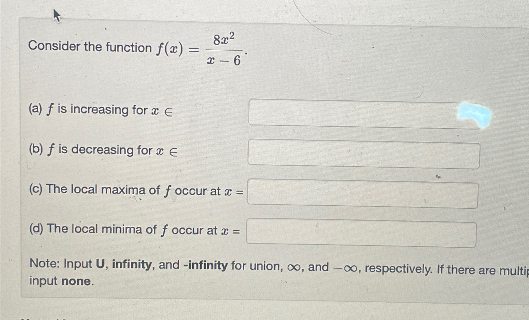 Solved Consider the function f(x)=8x2x-6(a) f ﻿is increasing | Chegg.com
