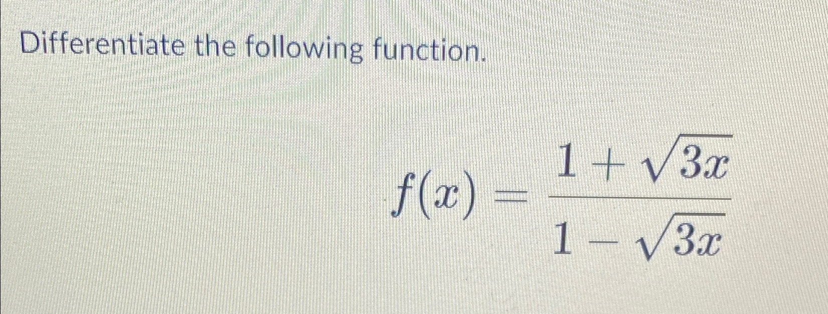 Solved Differentiate the following function.f(x)=1+3x21-3x2 | Chegg.com