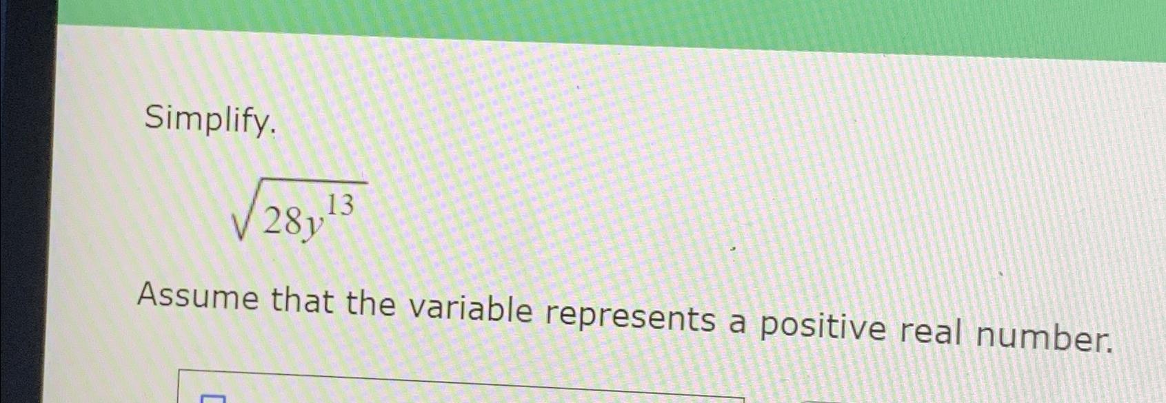 Solved Simplify.28y132Assume that the variable represents a | Chegg.com