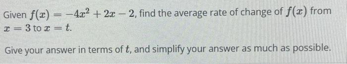 Solved Given f(x)=−4x2+2x−2, find the average rate of change | Chegg.com