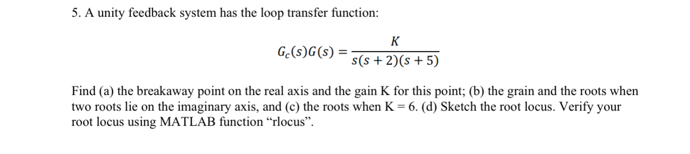 Solved A unity feedback system has the loop transfer | Chegg.com