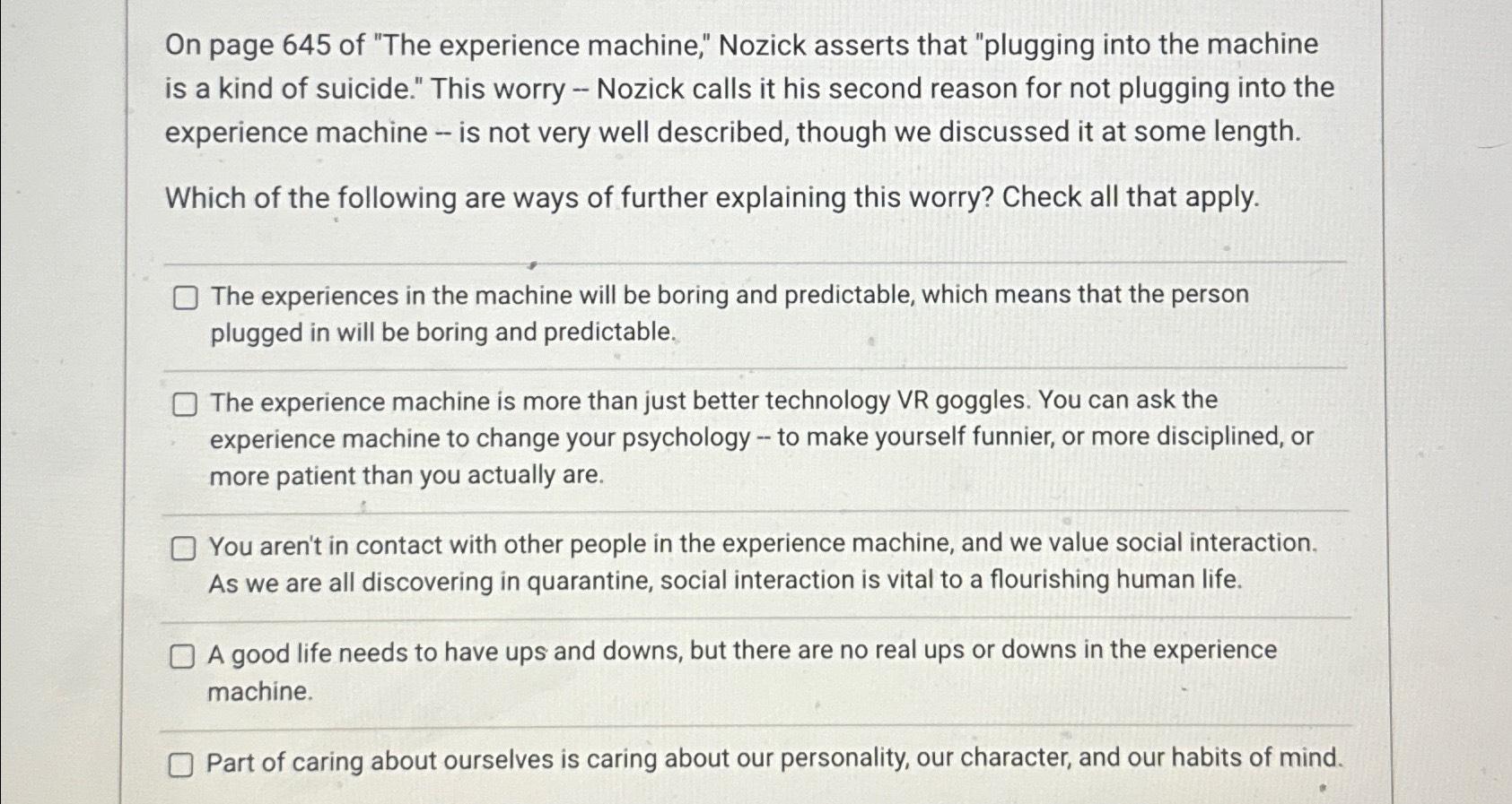 Solved On page 645 ﻿of "The experience machine," Nozick | Chegg.com