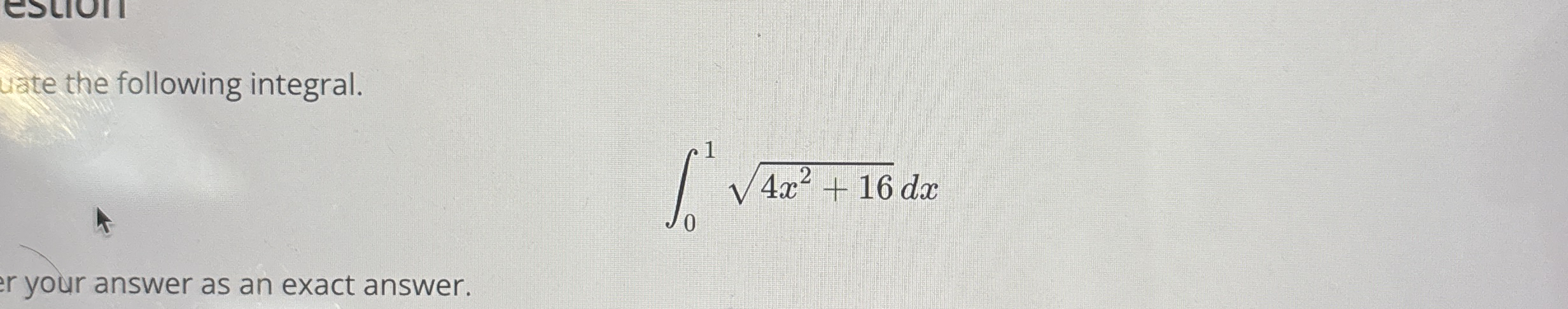 Solved date the following integral.∫014x2+162dxyour answer | Chegg.com