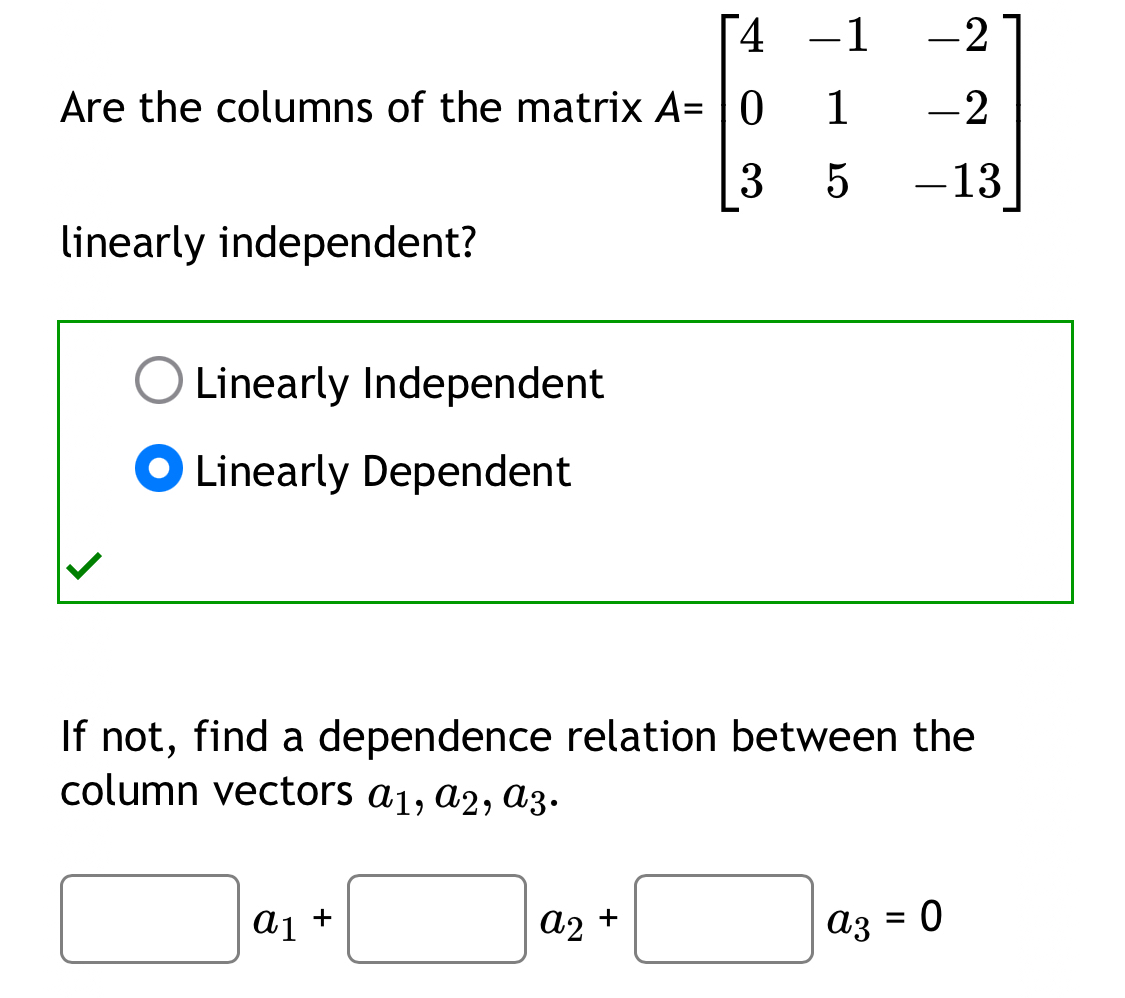 Solved Are the columns of the matrix A=[4-1-201-235-13] | Chegg.com