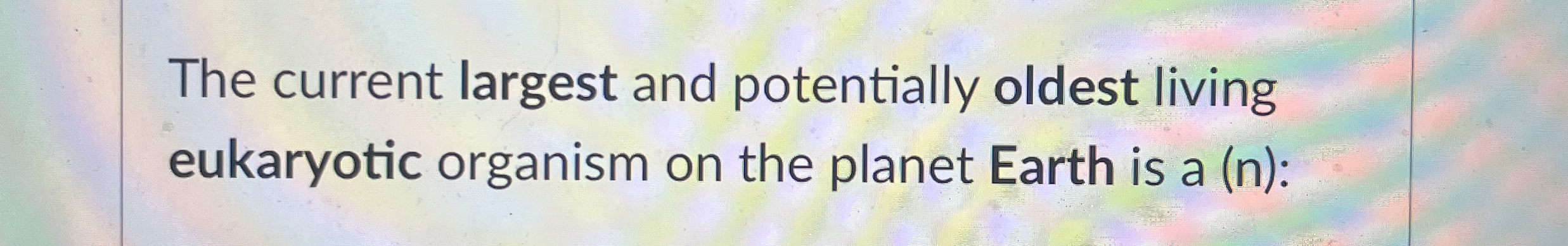 Solved The current largest and potentially oldest living | Chegg.com