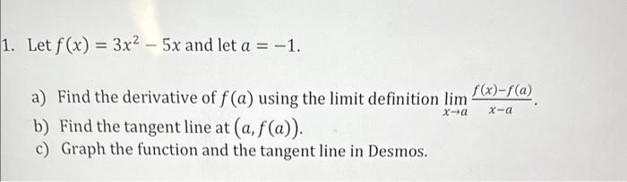 Solved Let f(x)=3x2−5x and let a=−1. a) Find the derivative | Chegg.com
