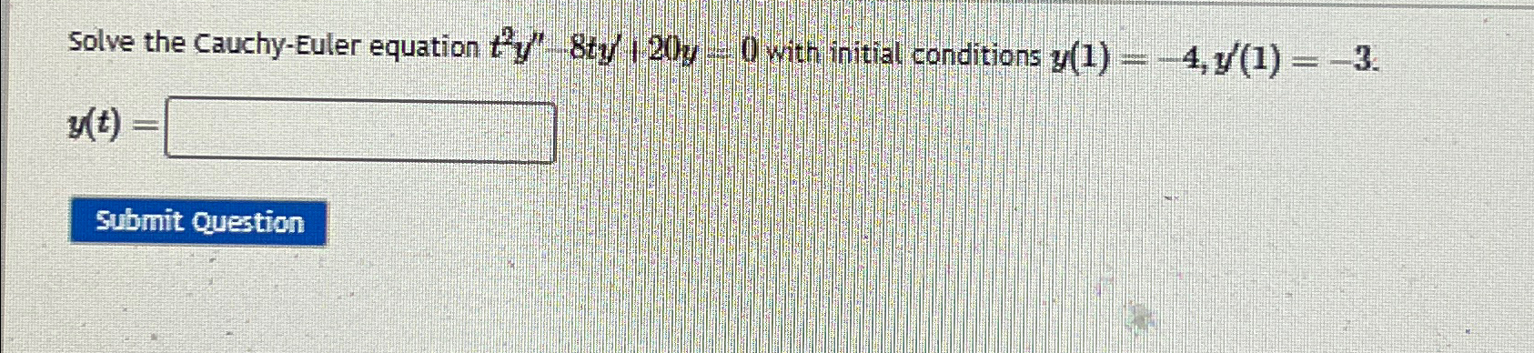 Solved Solve the Cauchy-Euler equation t2y''-8ty+20y-0 ﻿with | Chegg.com