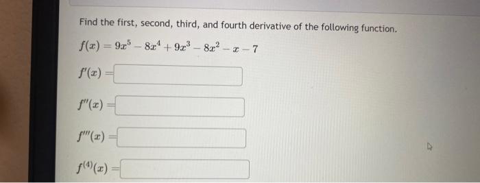 Solved Find the first, second, third, and fourth derivative | Chegg.com