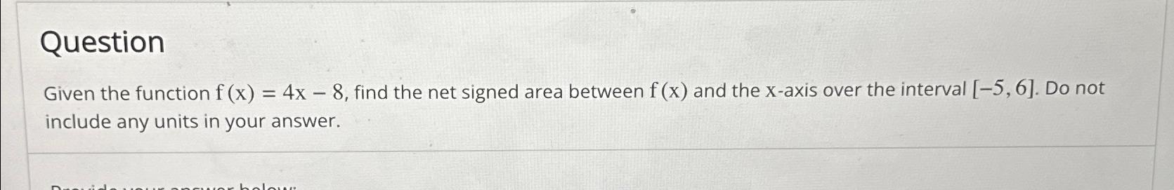 Solved QuestionGiven the function f(x)=4x-8, ﻿find the net | Chegg.com