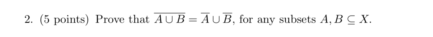 Solved (5 points) Prove that ?bar (A∪B)?b=ar (A)∪bar (B), | Chegg.com Solved (5 points) Prove that ?bar (A∪B)?b=ar (A)∪bar (B), | Chegg.com