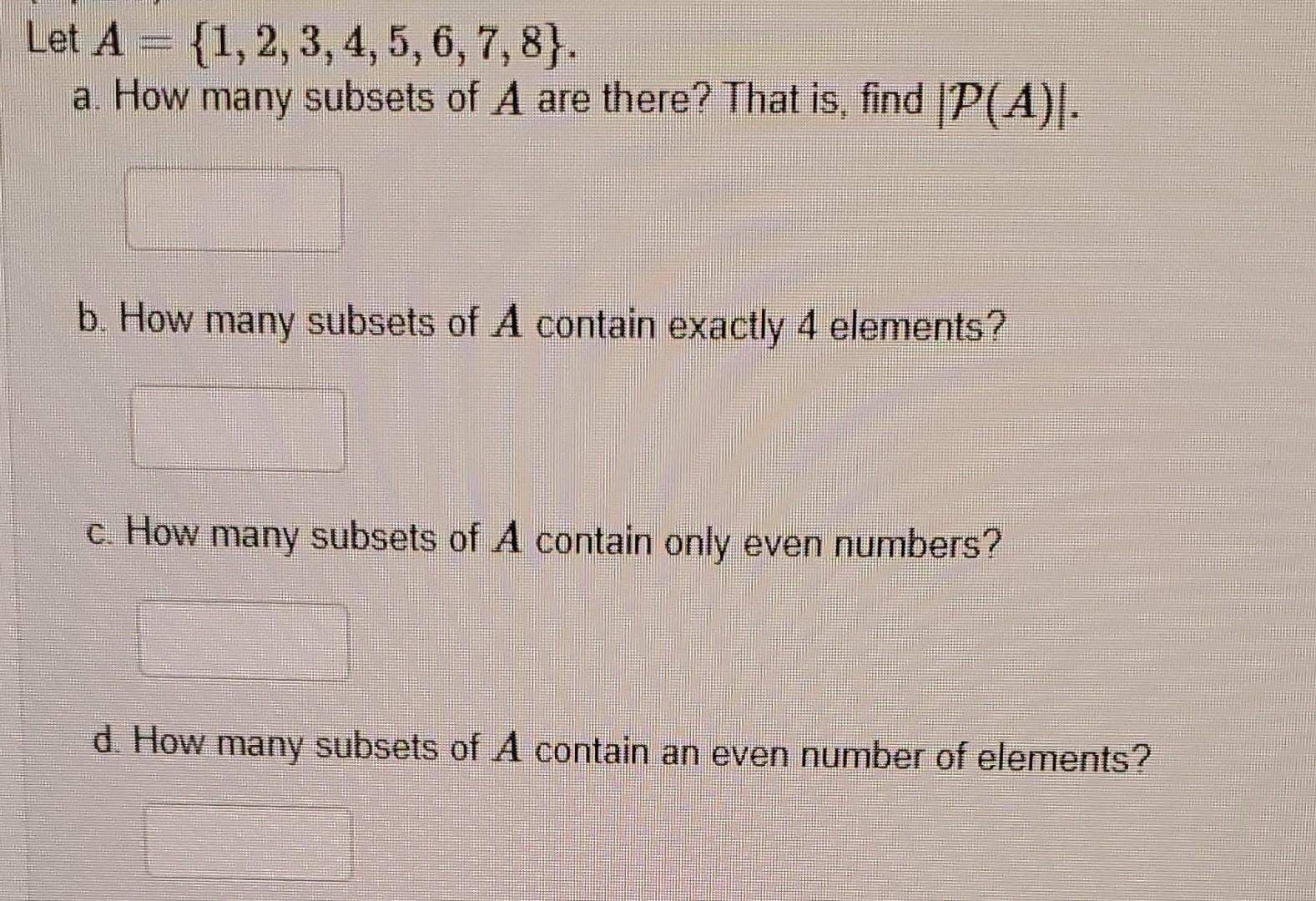 Solved et A={1,2,3,4,5,6,7,8}. a. How many subsets of A are | Chegg.com