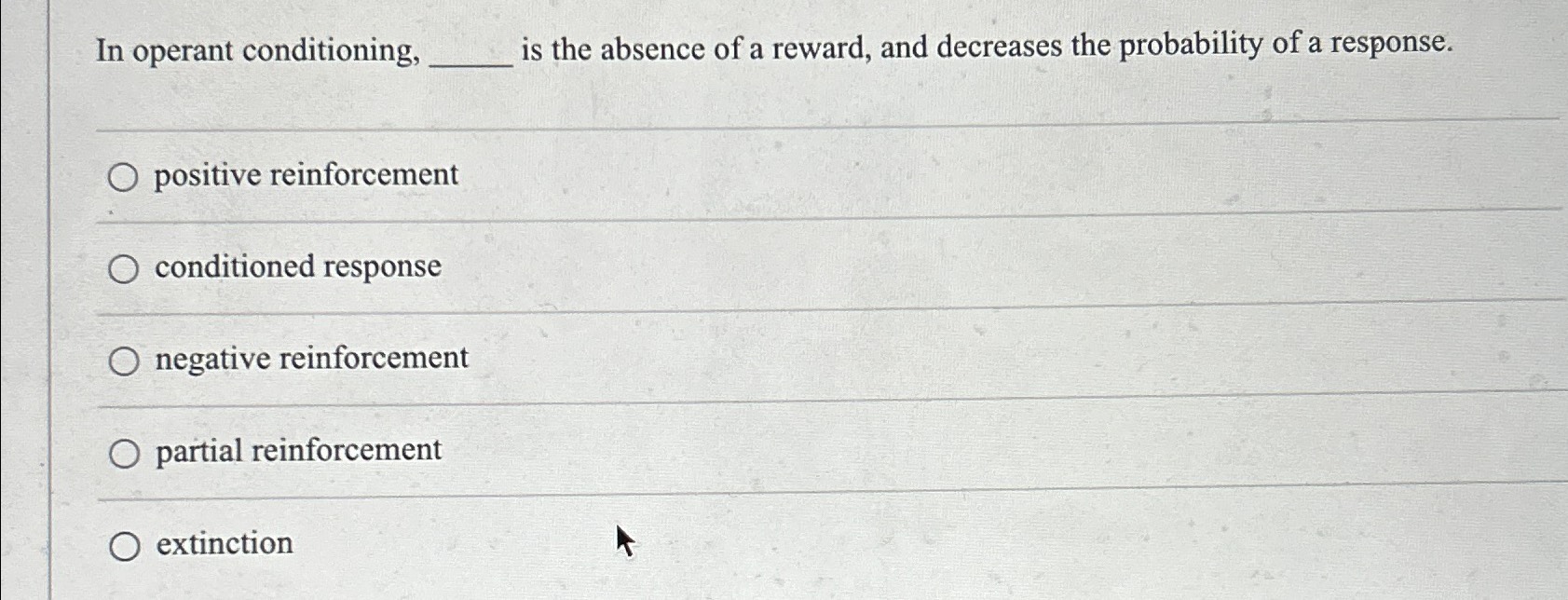 Solved In operant conditioning, is the absence of a reward, | Chegg.com