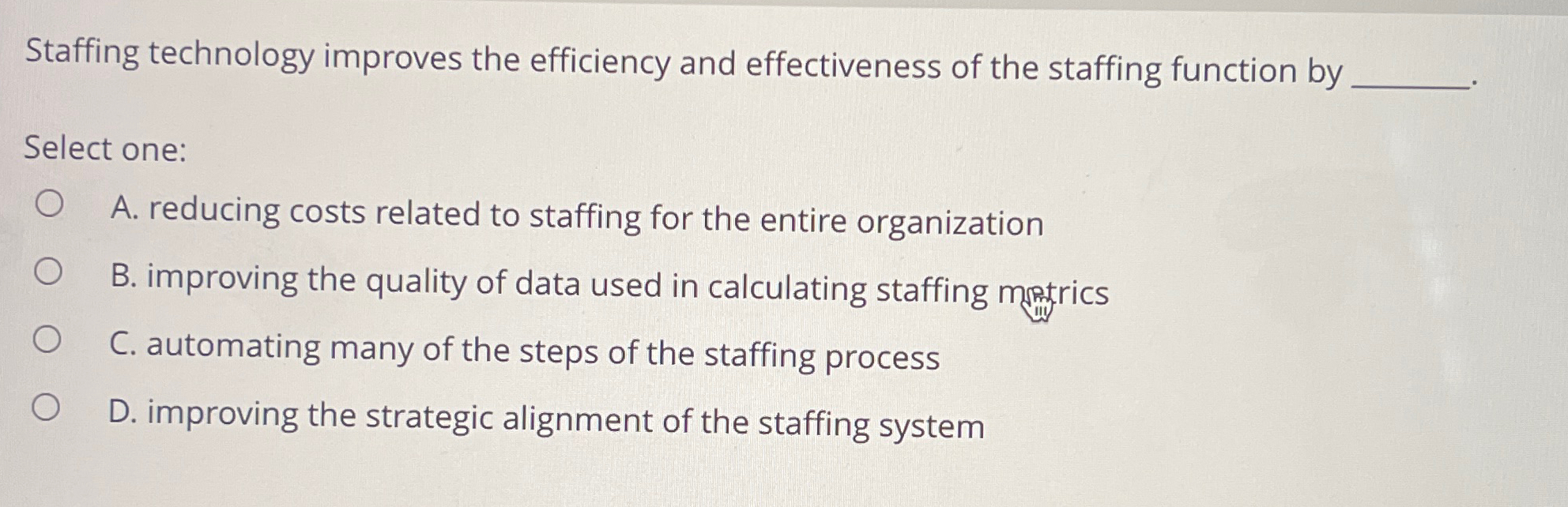 Solved Staffing technology improves the efficiency and | Chegg.com