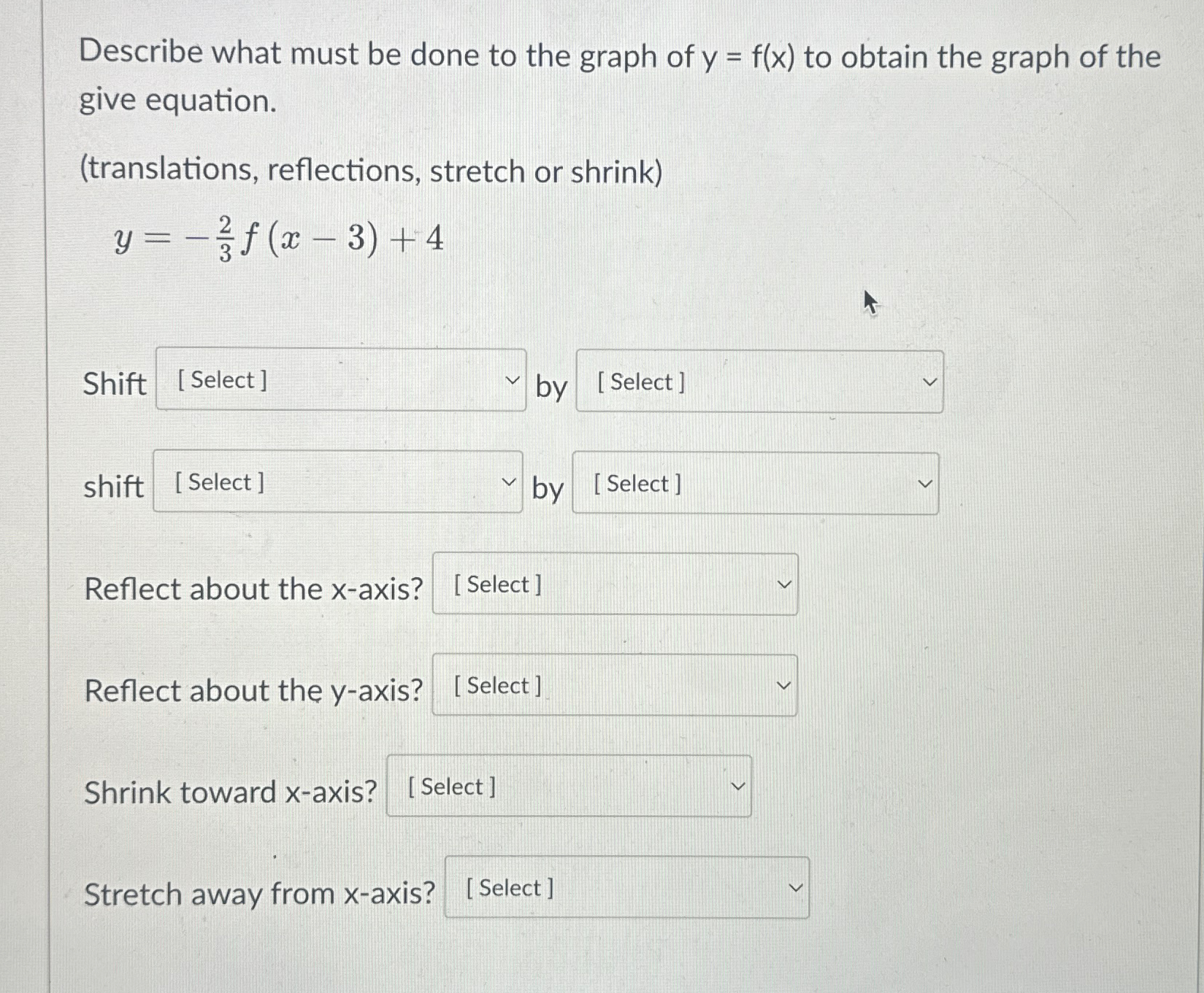 Solved Describe what must be done to the graph of y=f(x) ﻿to | Chegg.com
