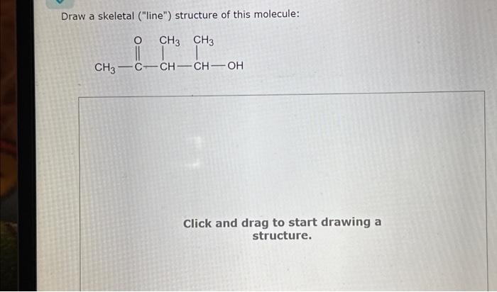 Solved Draw a skeletal ("line") structure of this molecule: | Chegg.com