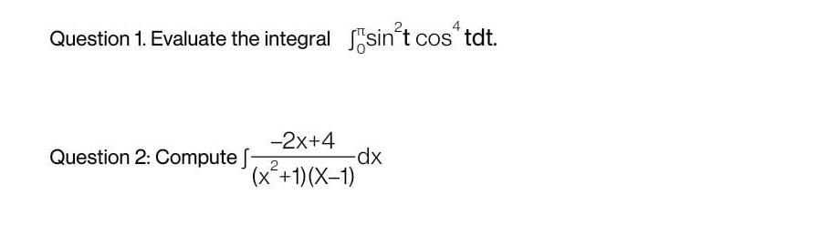 Solved Question 1. Evaluate the integral S"sin't cos tdt. | Chegg.com