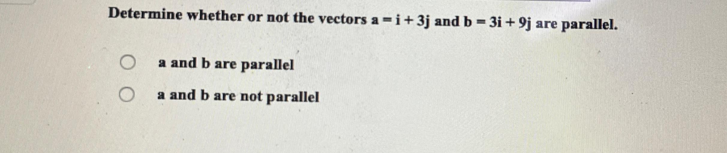 Solved Determine whether or not the vectors a=i+3j ﻿and | Chegg.com
