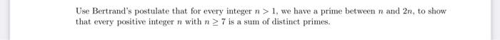 Solved Use Bertrand's postulate that for every integer n>1, | Chegg.com