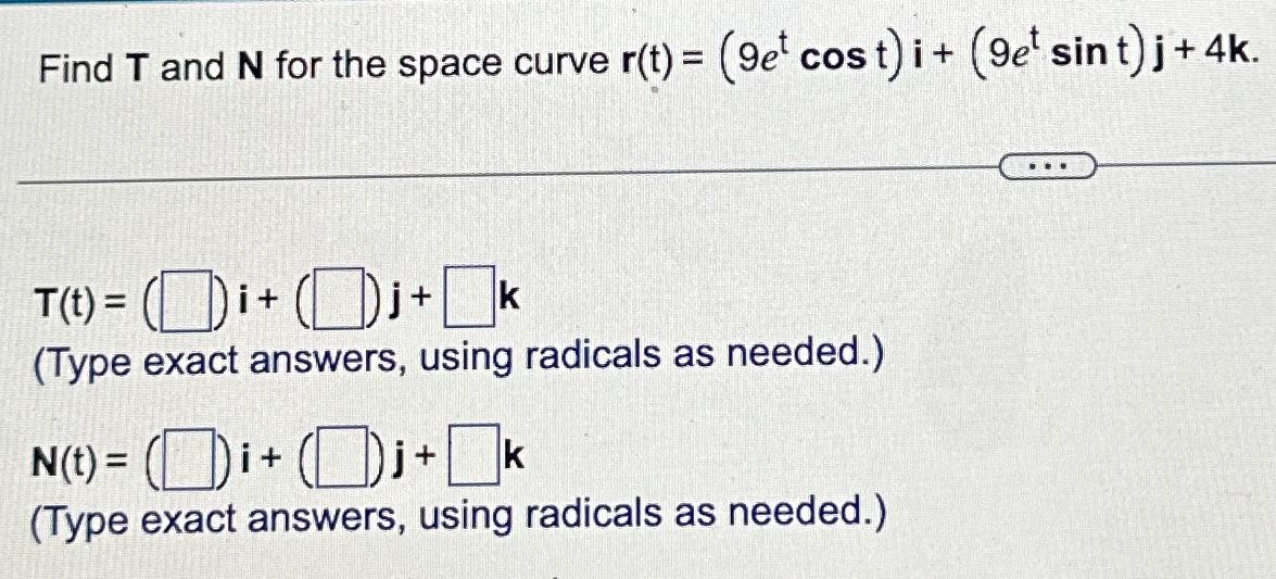 Solved Find T ﻿and N ﻿for the space curve | Chegg.com